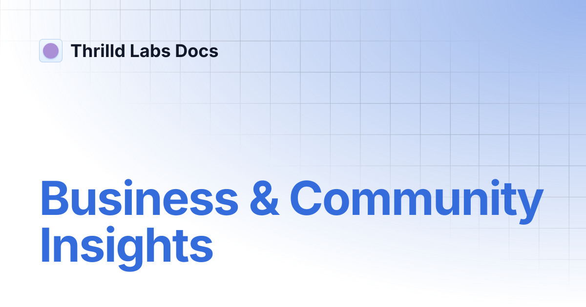 Business & Community Insights | Thrilld Labs Docs