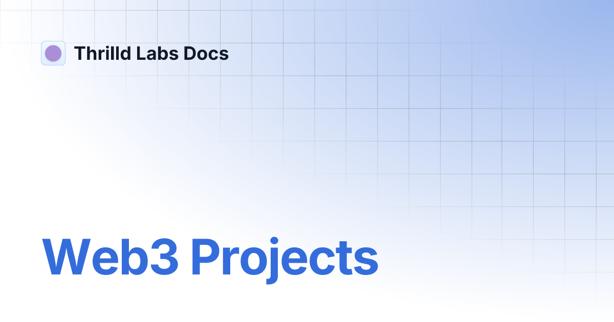 Web3 Projects | Thrilld Labs Docs