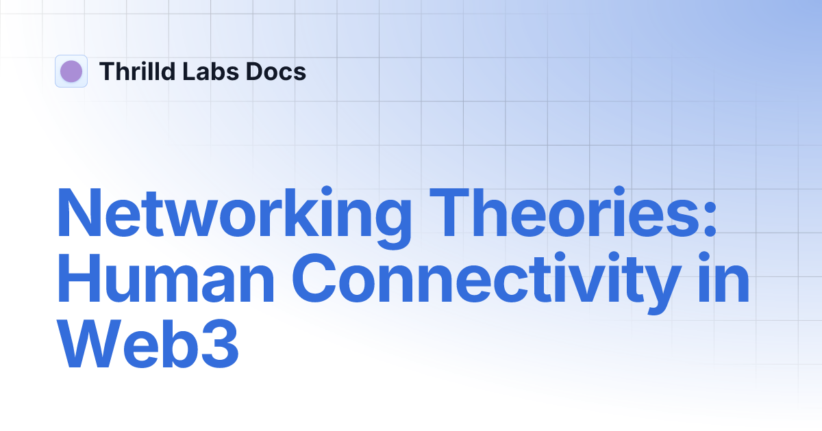 Networking Theories: Human Connectivity in Web3 | Thrilld Labs Docs