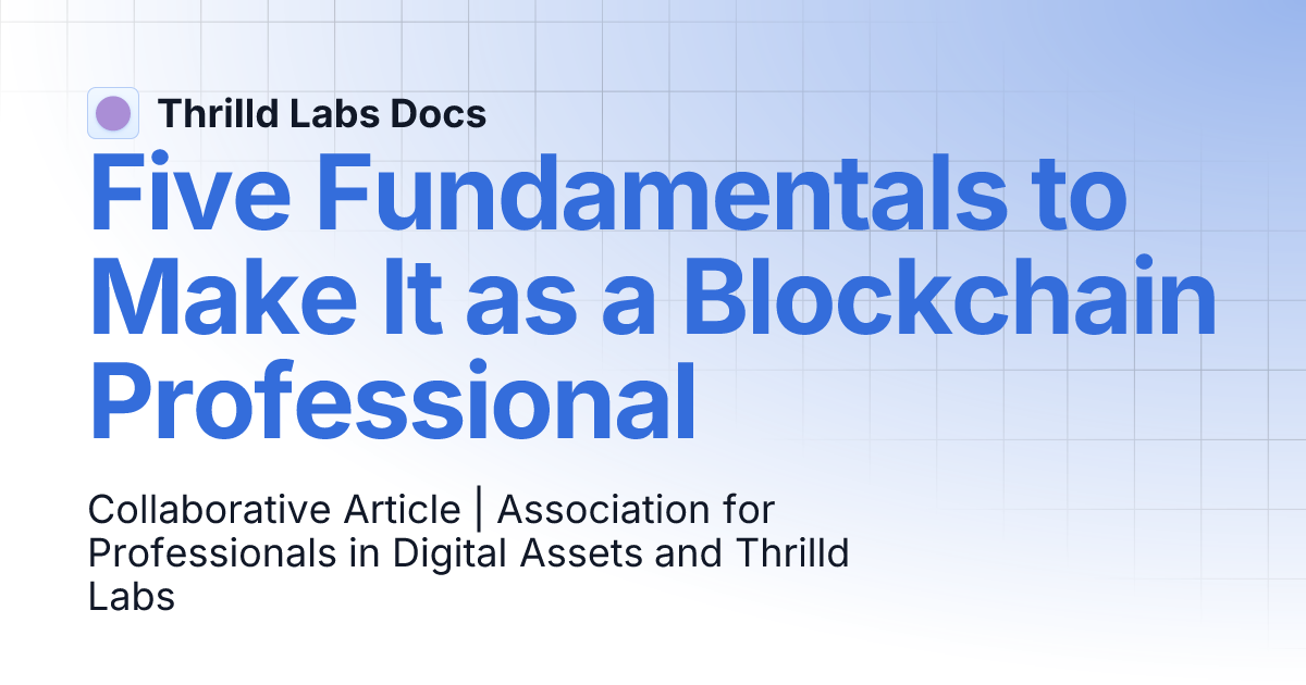 Five Fundamentals to Make It as a Blockchain Professional | Thrilld Labs Docs