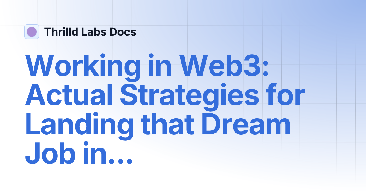 Working in Web3: Actual Strategies for Landing that Dream Job in the Industry | Thrilld Labs Docs